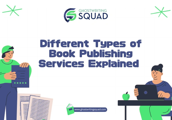 Different Types of Book Publishing Services Explained